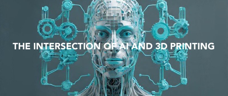 AI and 3D Printing: Transforming Manufacturing and Design